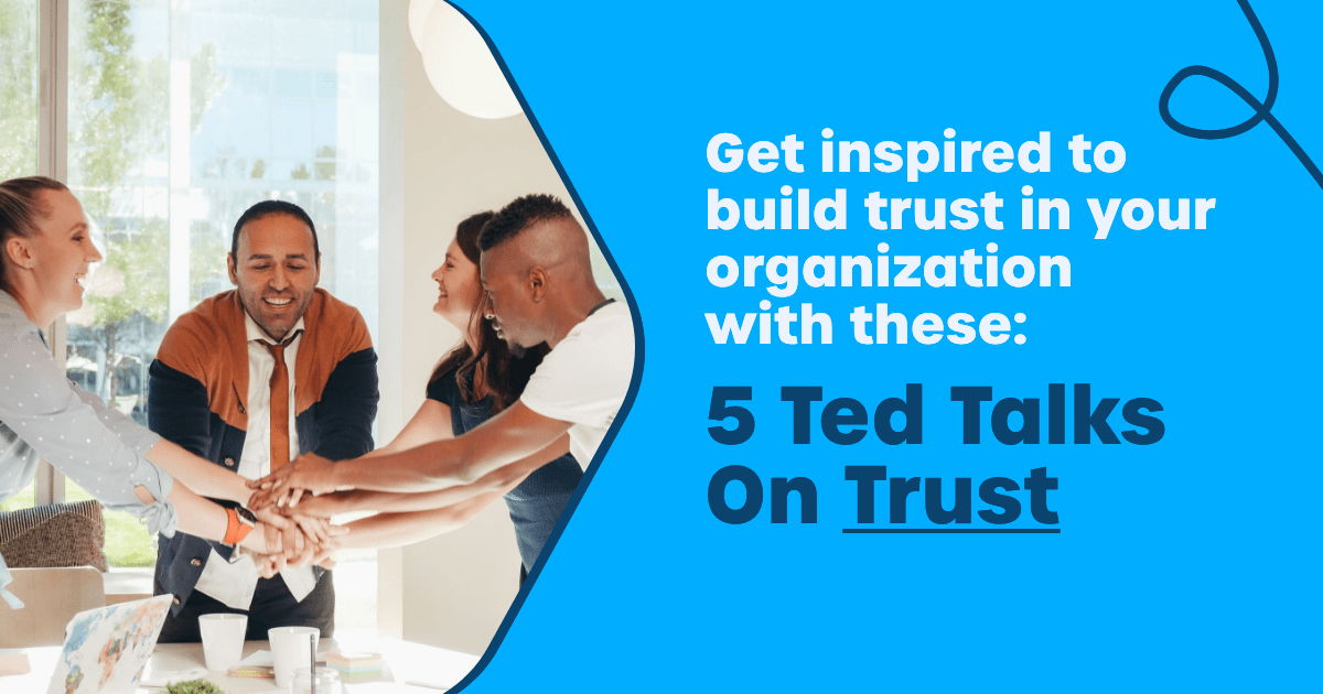 Get inspired to build trust in your organization with these 5 Ted talks ...